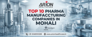 Top 10 Pharma Manufacturing Companies in Mohali | Arion